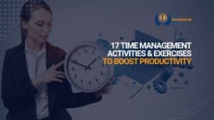 17 Time Management Activities To Boost Employee Productivity