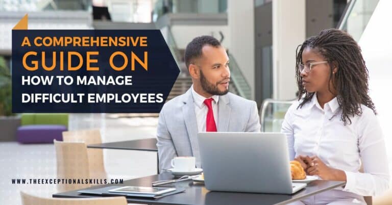 How to Manage Difficult Employees (A Comprehensive Guide)